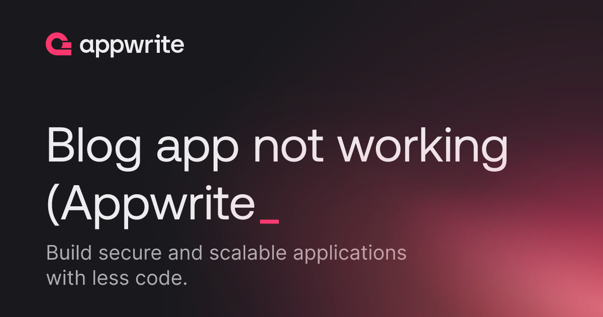 Blog App Not Working Appwrite Threads Appwrite